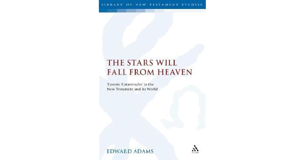 The Stars Will Fall From Heaven: 'Cosmic Catastrophe' in the New ...