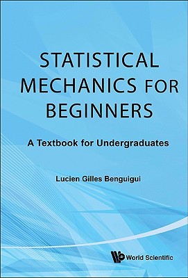 Statistical Mechanics for Beginners: A Textbook for Undergraduates by ...