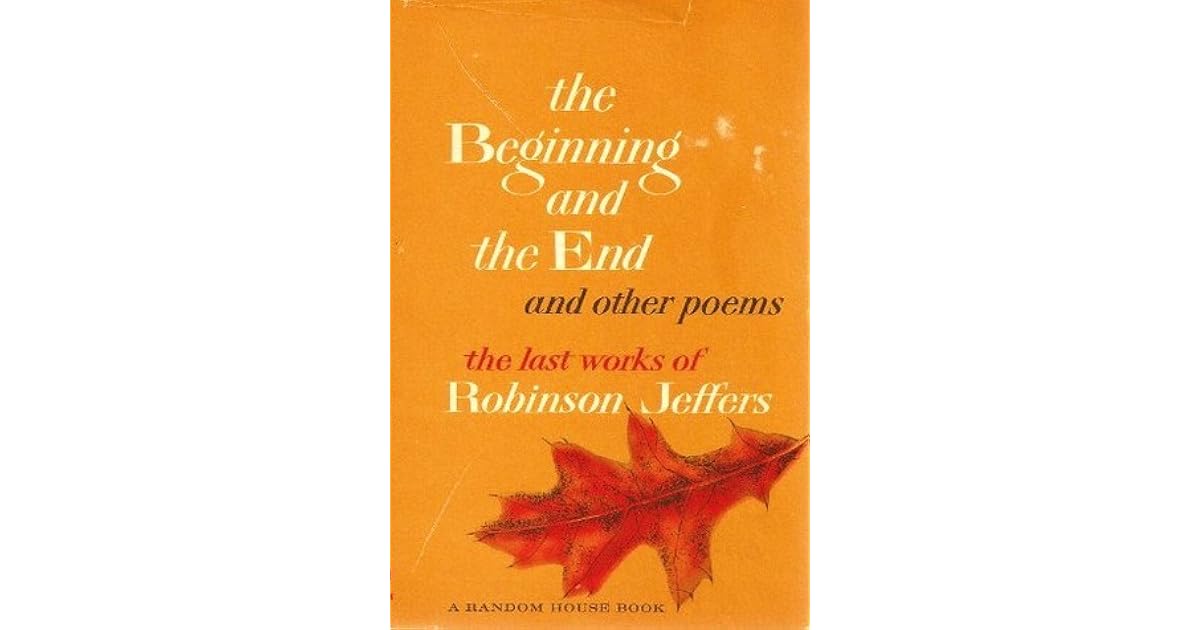 The Beginning And The End, And Other Poems by Robinson Jeffers