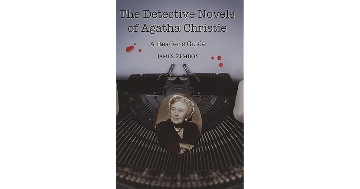 The Detective Novels of Agatha Christie: A Reader's Guide by James Zemboy