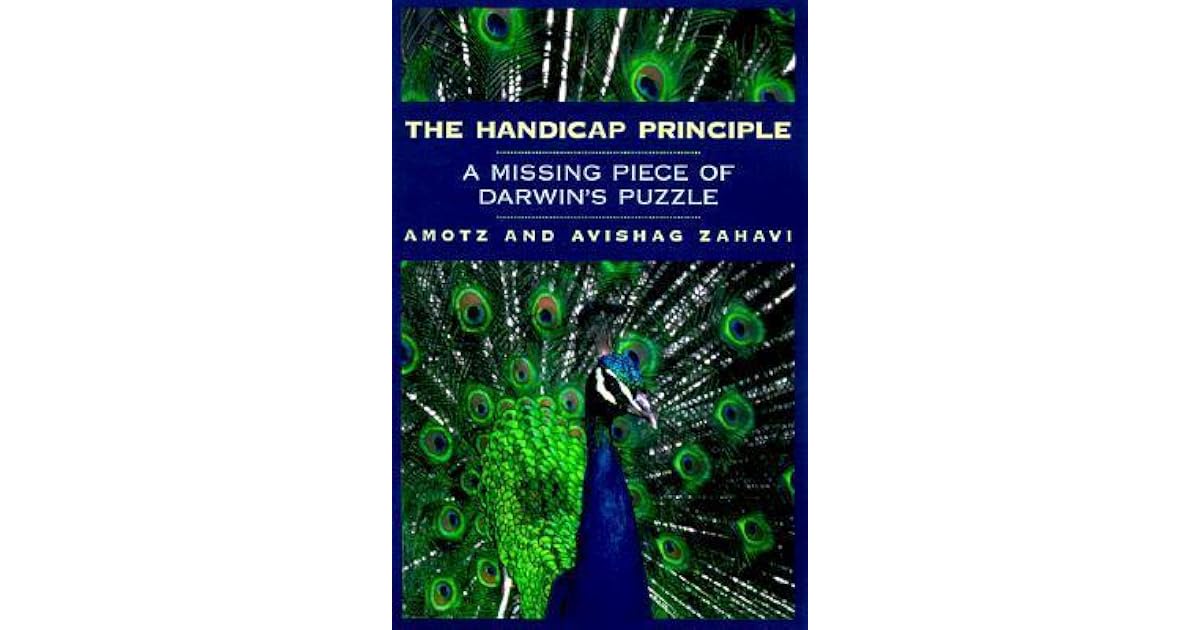 The Handicap Principle: A Missing Piece of Darwin's Puzzle by Amotz Zahavi