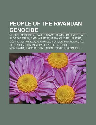 People Of The Rwandan Genocide: Mobutu Sese Seko, Roméo Dallaire, Paul ...