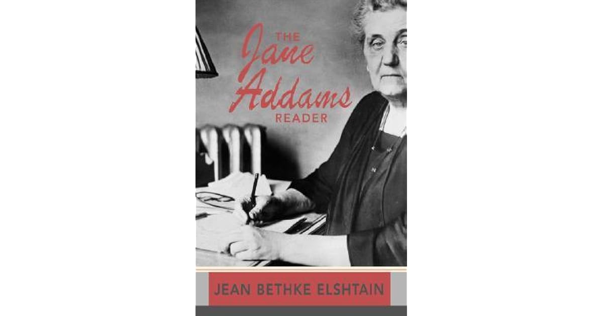The Jane Addams Reader by Jean Bethke Elshtain