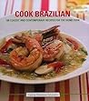 The Brazilian Kitchen: 100 Classic and Creative Recipes for the Home ...