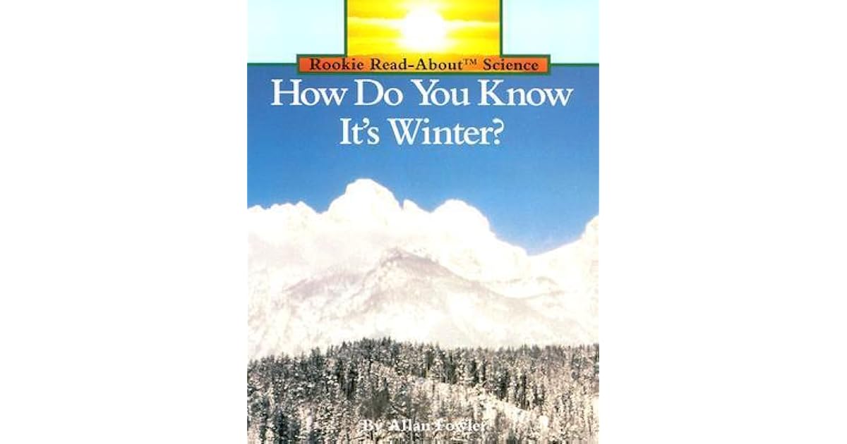 How Do You Know It's Winter? by Allan Fowler