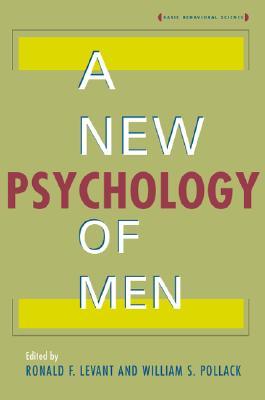 A New Psychology Of Men by Ronald F. Levant