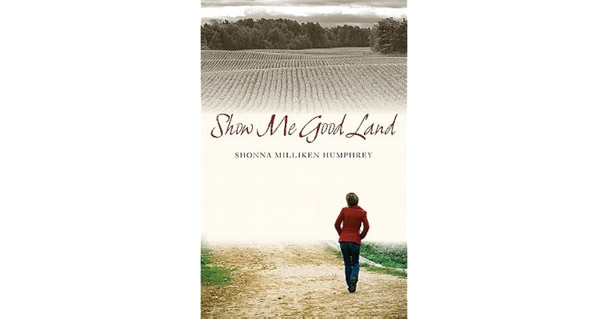 Show Me Good Land by Shonna Milliken Humphrey