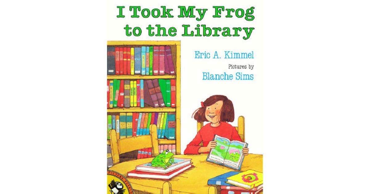 I Took My Frog to the Library by Eric A. Kimmel