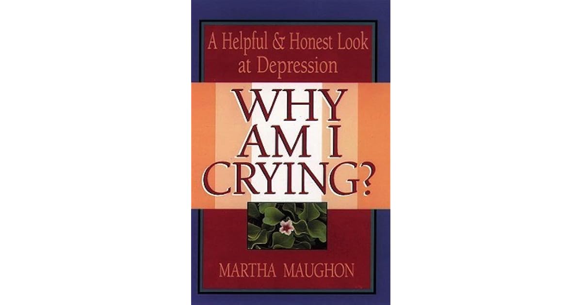 WHY AM I CRYING? by Martha Maughon