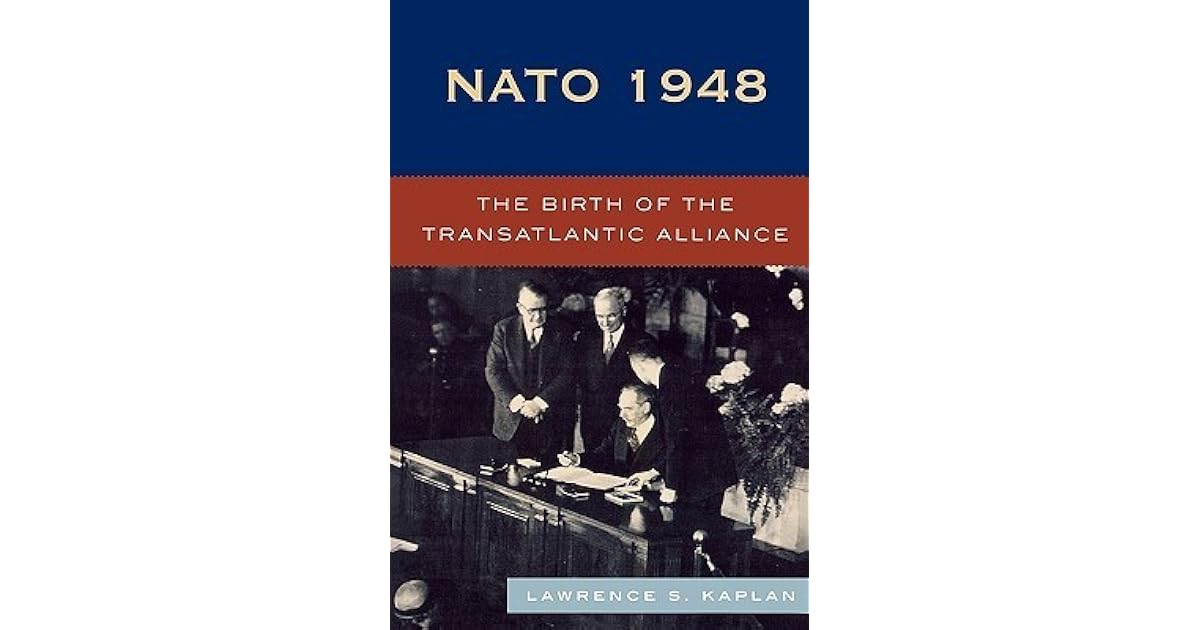 NATO 1948: The Birth of the Transatlantic Alliance by Lawrence S. Kaplan