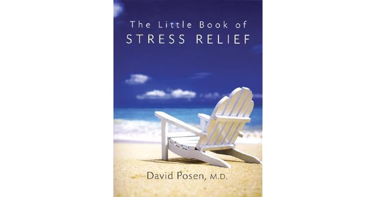 The Little Book of Stress Relief by David B. Posen