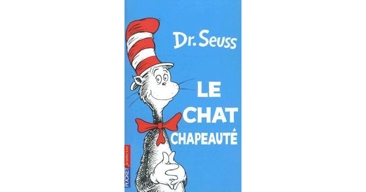 Le Chat Chapeaute = The Cat in the Hat by Dr. Seuss