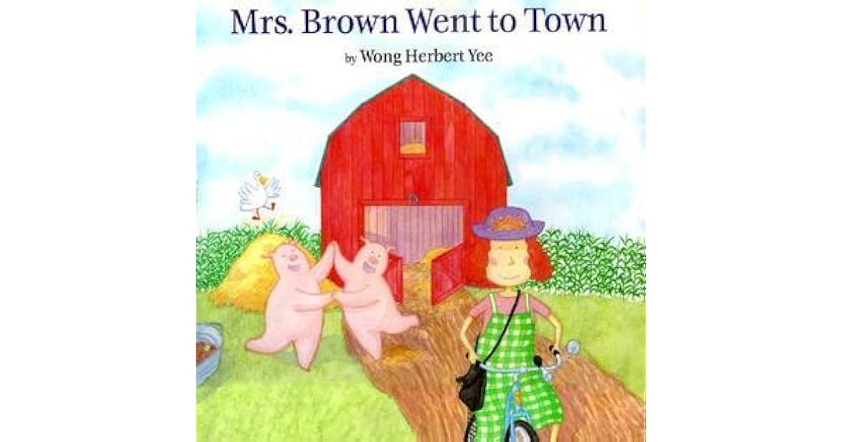 Mrs. Brown Went to Town by Wong Herbert Yee