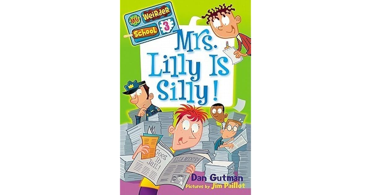 Mrs. Lilly Is Silly! (My Weirder School, #3) by Dan Gutman