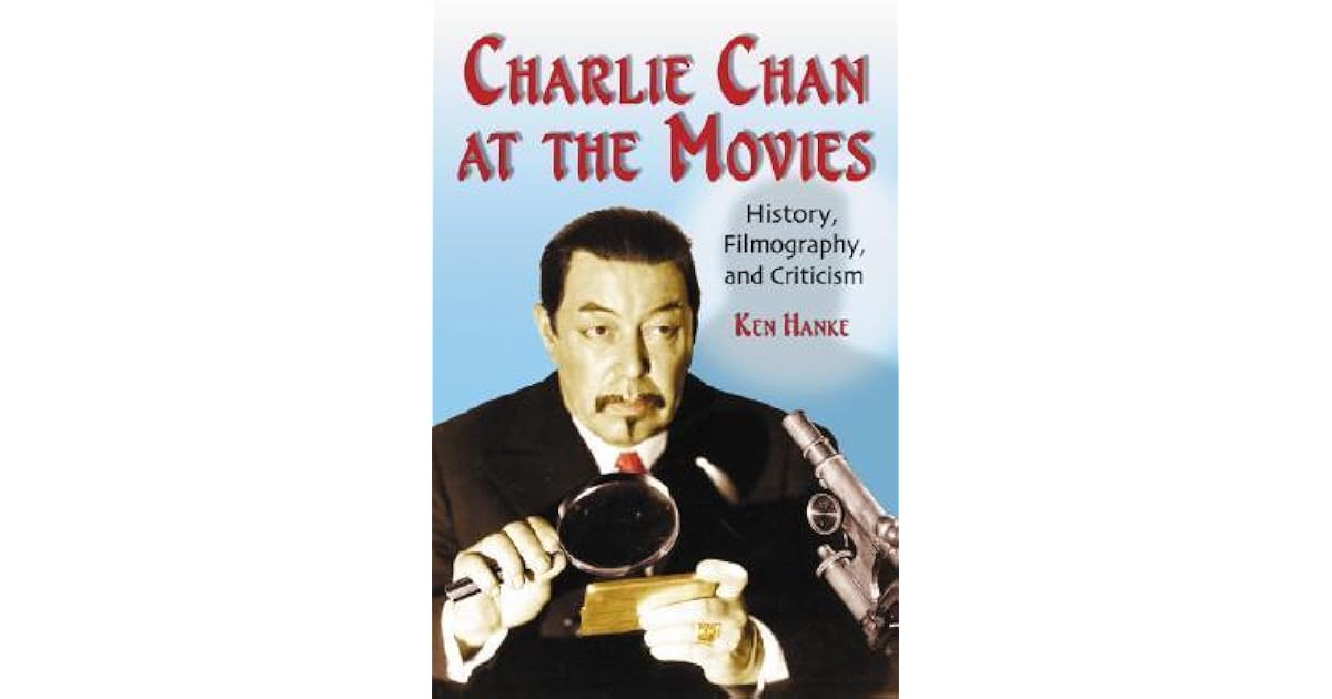 Charlie Chan at the Movies: History, Filmography, and Criticism by Ken ...