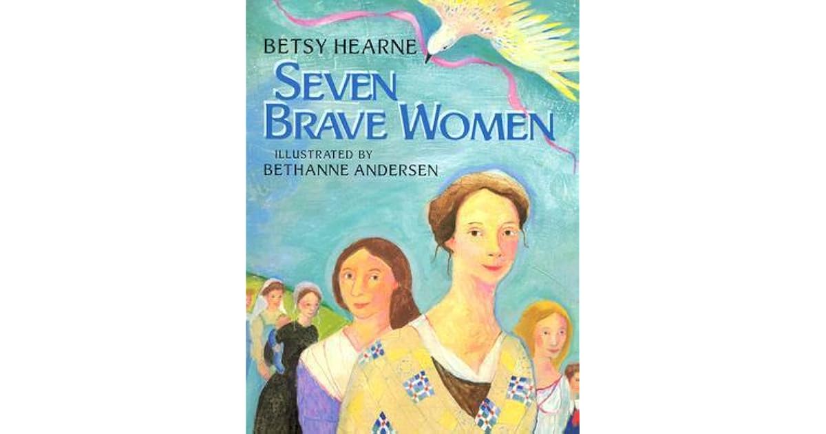 Seven Brave Women by Betsy Hearne