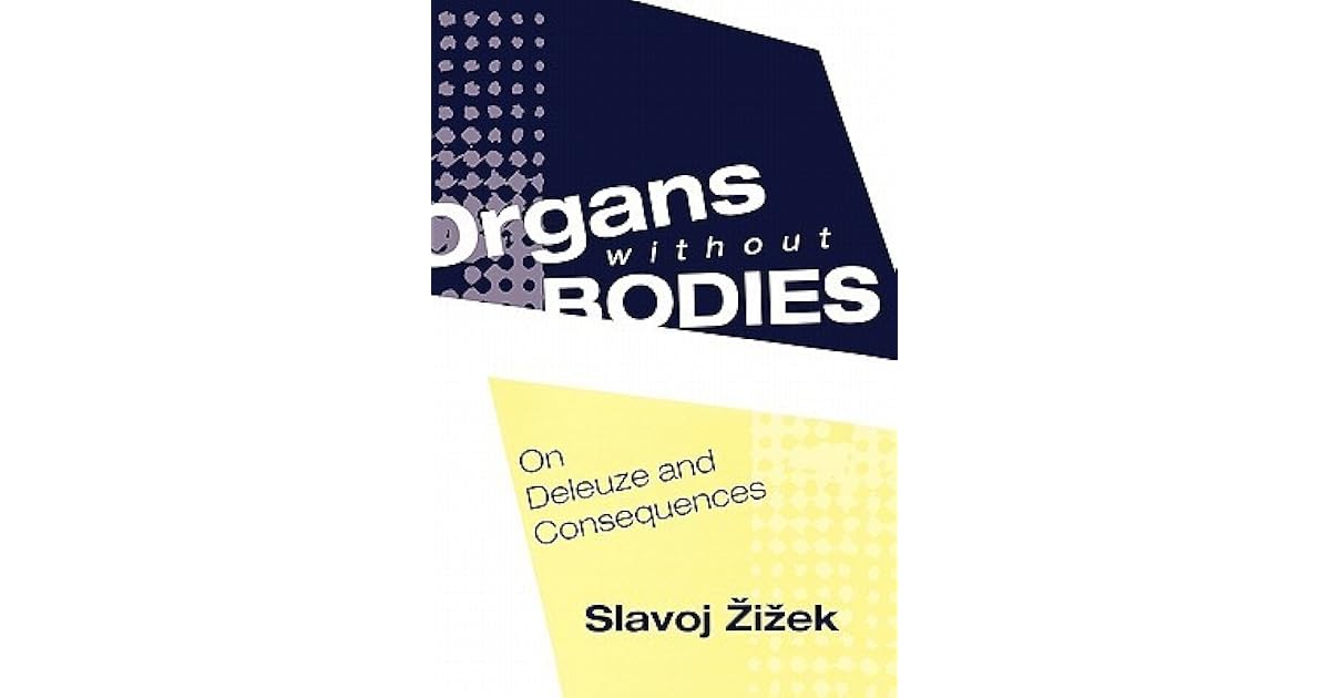Organs Without Bodies: Deleuze and Consequences by Slavoj Žižek