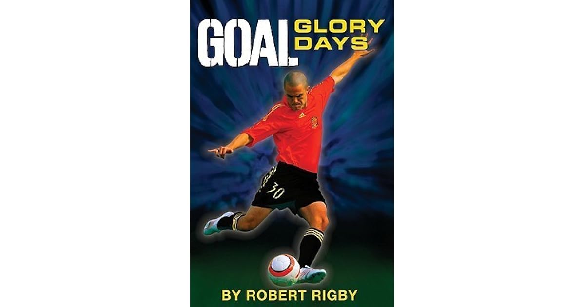 GOAL: Glory Days by Robert Rigby