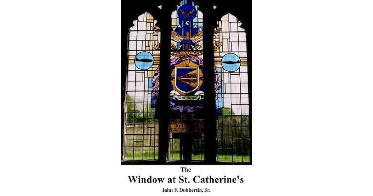 The Window at St. Catherine's by John F. Dobbertin Jr.