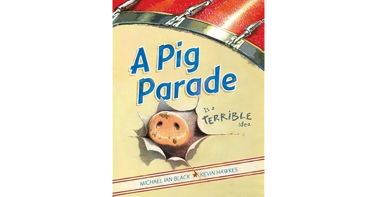 A Pig Parade Is a Terrible Idea by Michael Ian Black