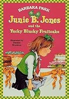 Junie B. Jones and the Yucky Blucky Fruitcake by Barbara Park