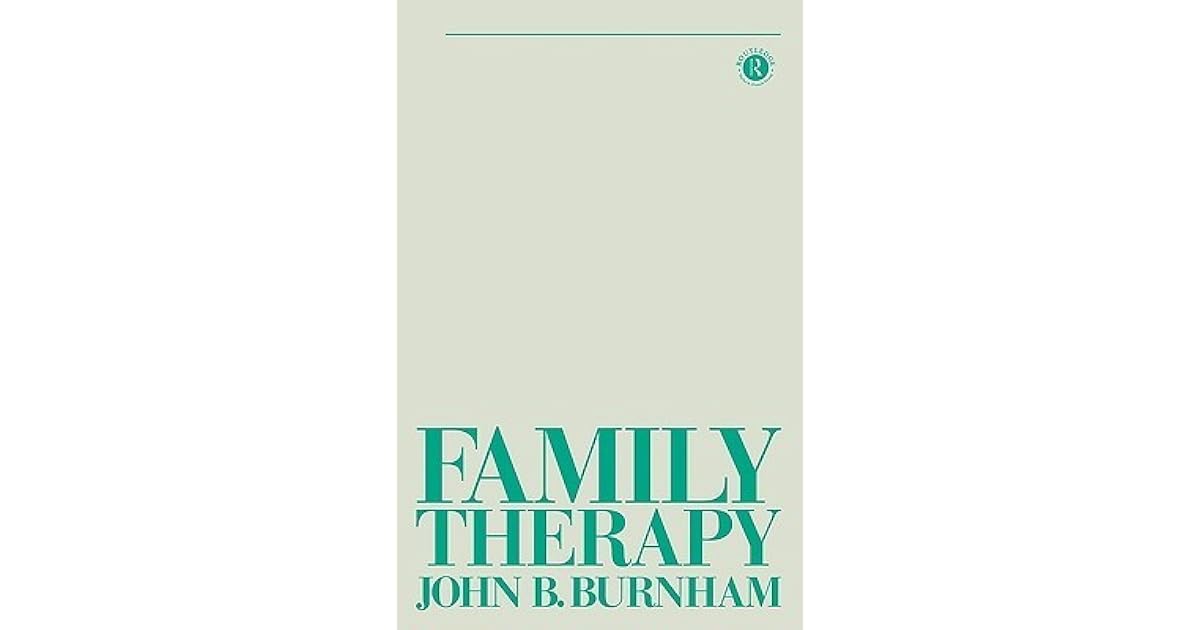 Family Therapy: First Steps Towards a Systemic Approach by John B. Burnham