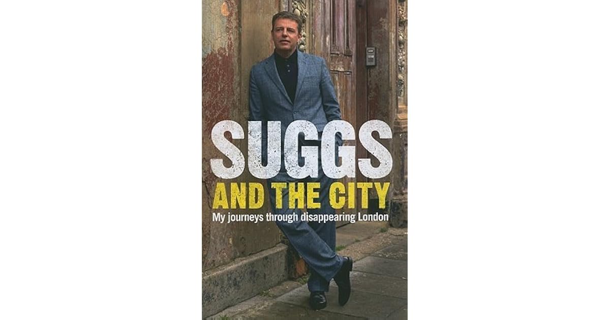 Suggs and the City: Journeys through Disappearing London by Suggs