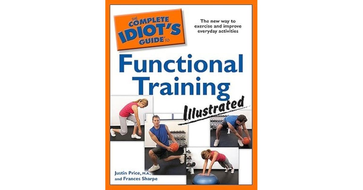 The Complete Idiot's Guide to Functional Training Illustrated by Justin ...