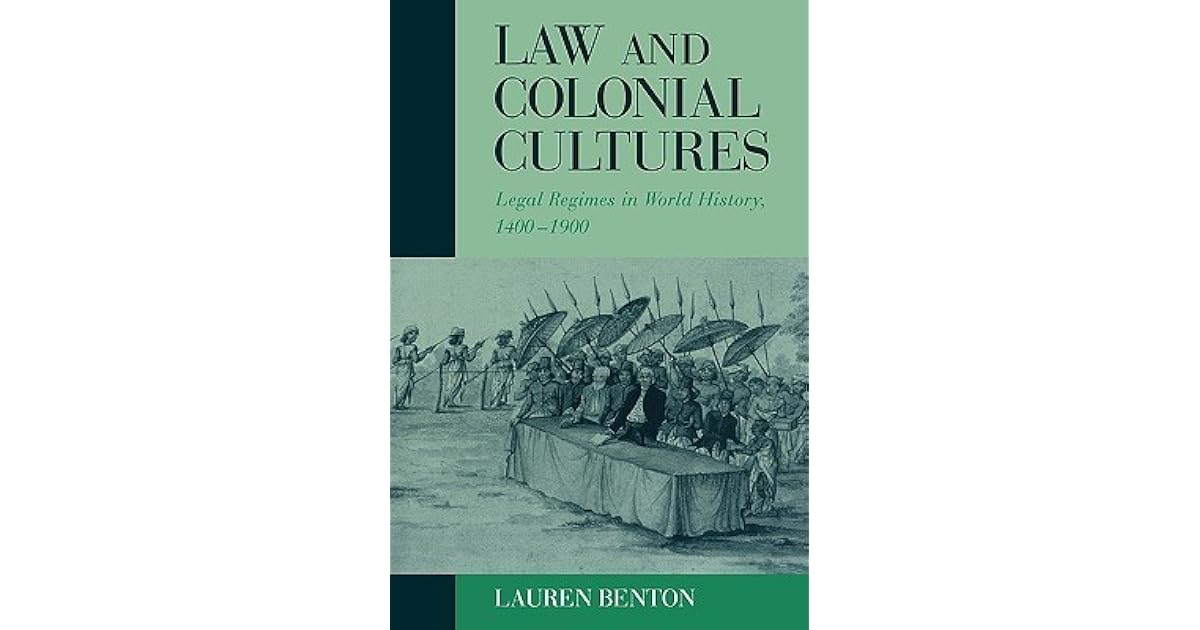 Law and Colonial Cultures: Legal Regimes in World History, 1400-1900 by ...