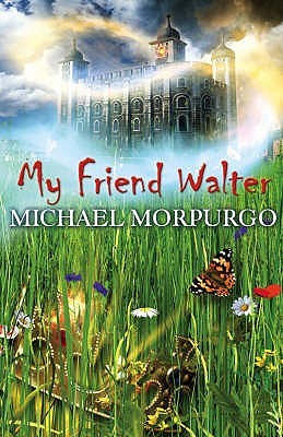 My Friend Walter by Michael Morpurgo