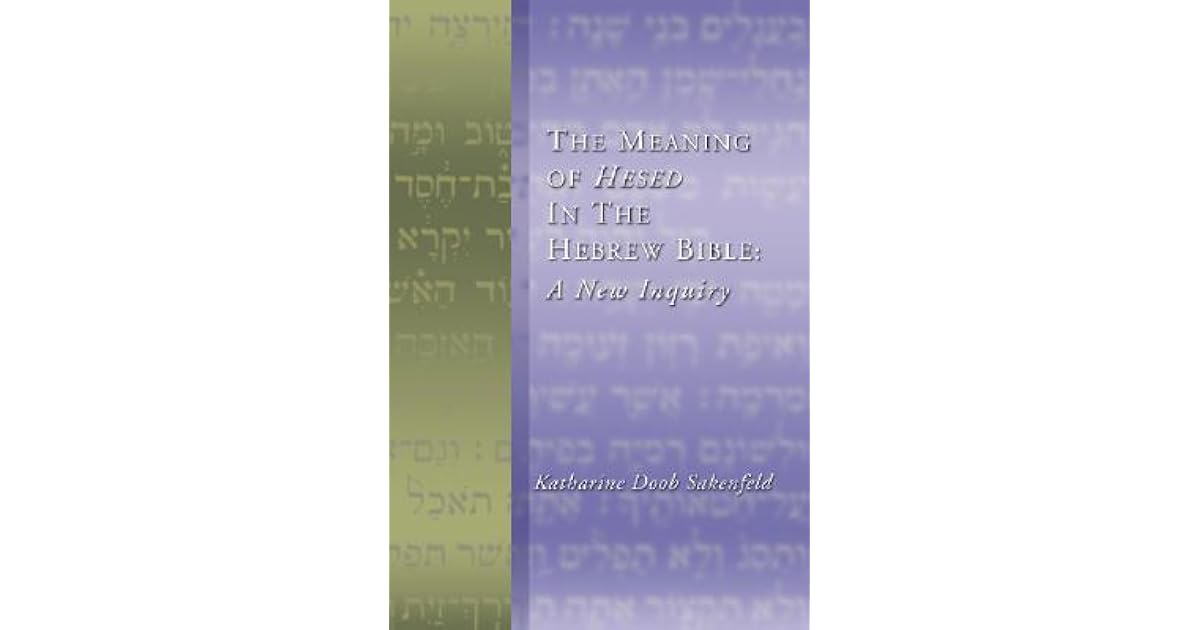 The Meaning of Hesed in the Hebrew Bible: A New Inquiry by Katharine ...