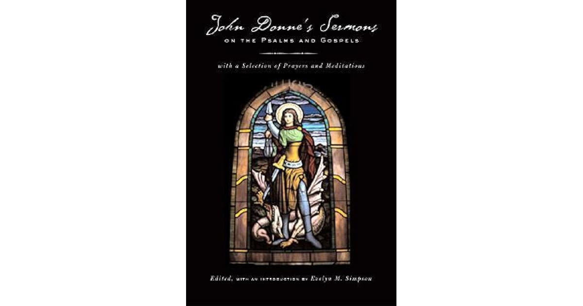 John Donne's Sermons on the Psalms and Gospels: With a Selection of ...