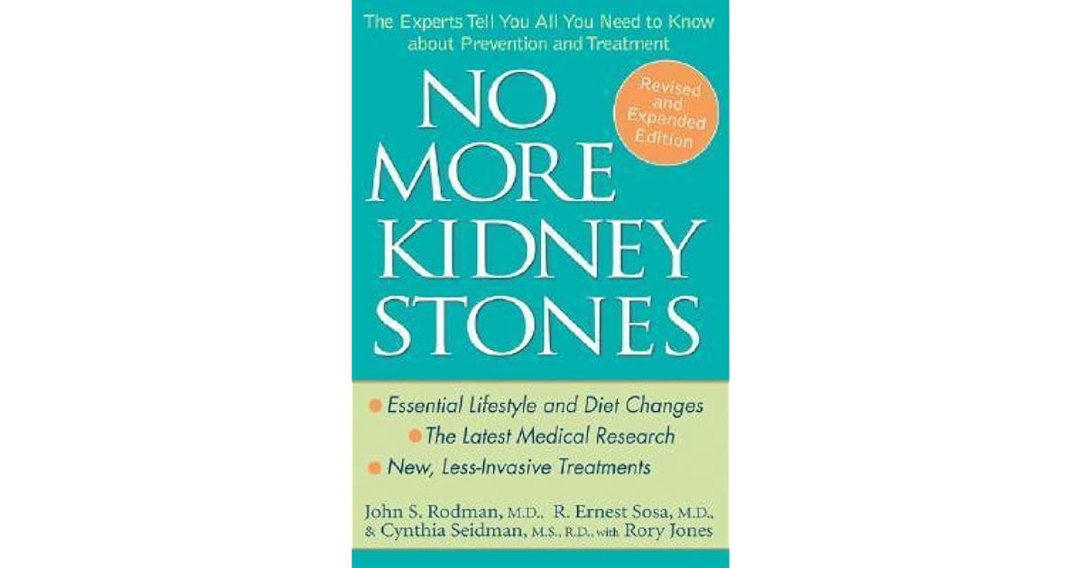 No More Kidney Stones: The Experts Tell You All You Need to Know about ...