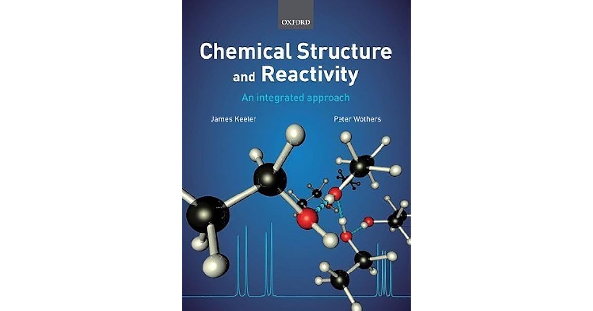 Chemical Structure and Reactivity: An Integrated Approach by James Keeler