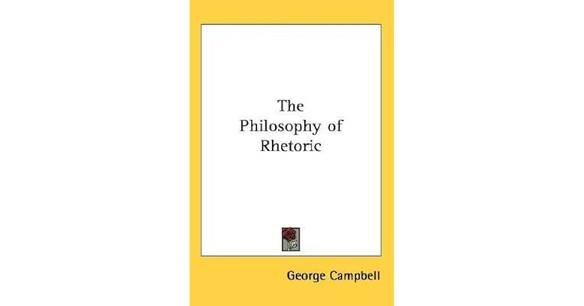 The Philosophy of Rhetoric by George Campbell