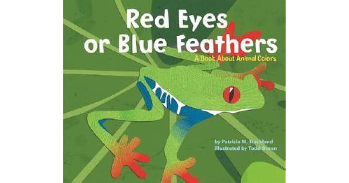 Red Eyes or Blue Feathers: A Book about Animal Colors by Patricia M ...