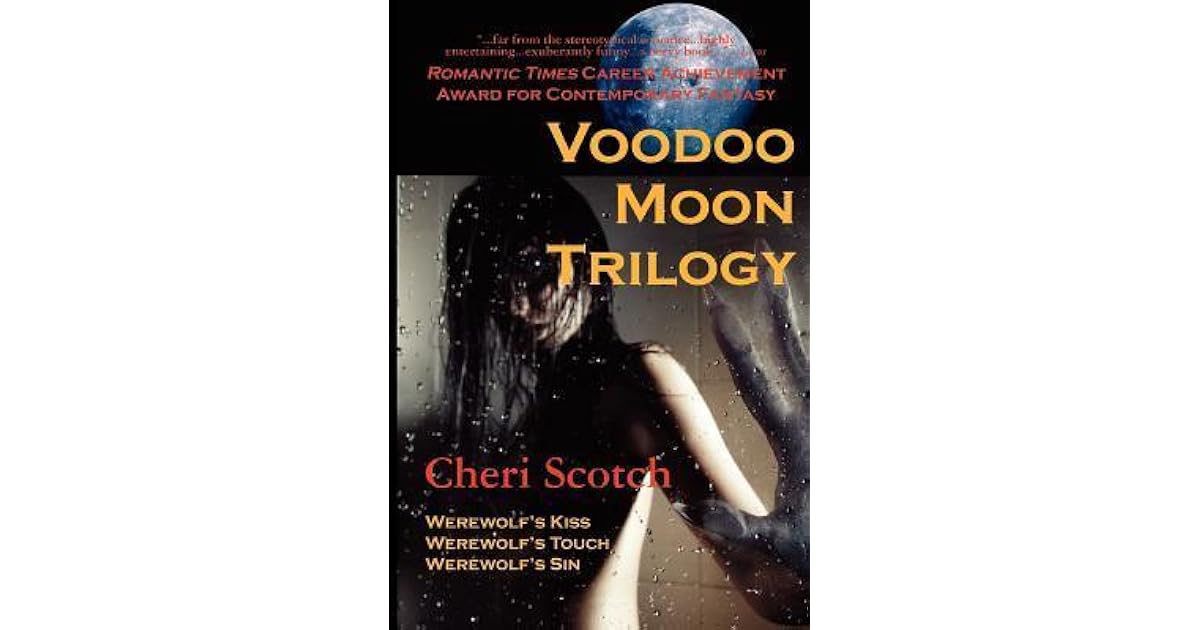 The Voodoo Moon Trilogy by Cheri Scotch