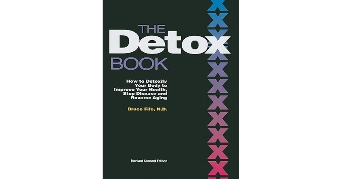 The Detox Book: How to Detoxify Your Body to Improve Your Health, Stop ...