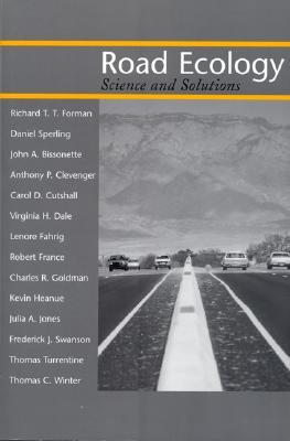 Road Ecology: Science and Solutions by Richard T.T. Forman