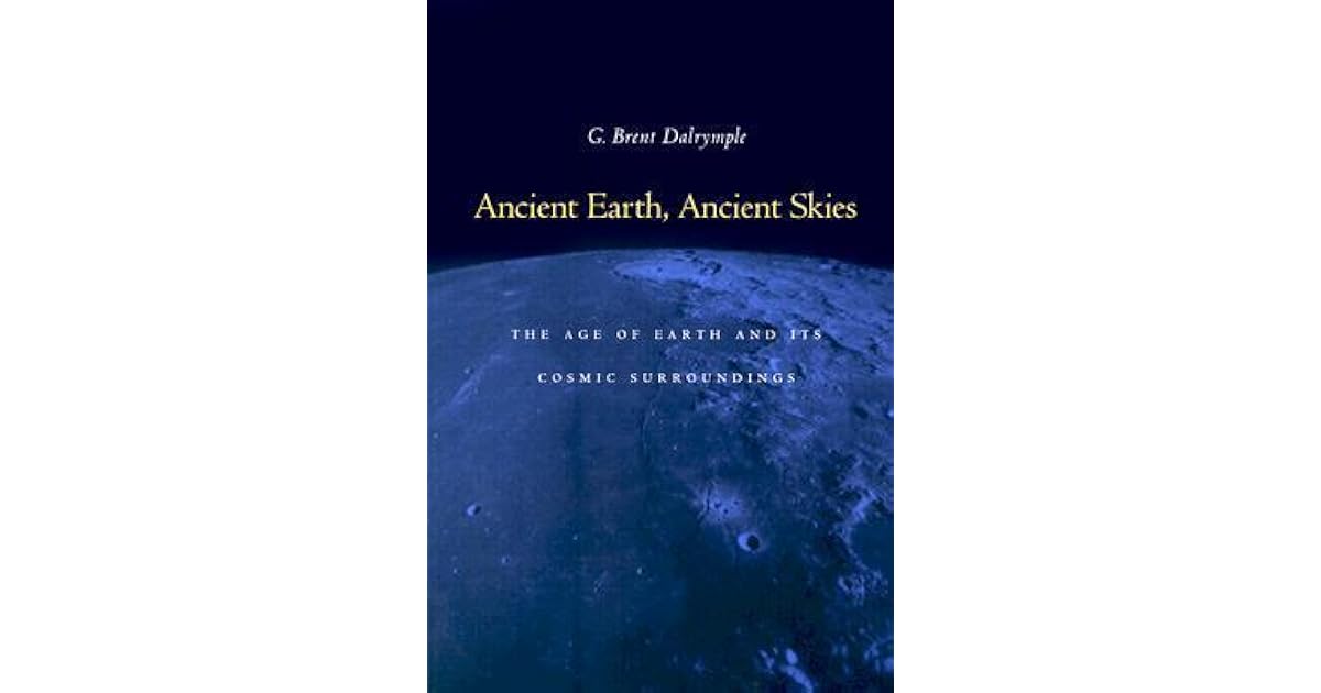 Ancient Earth, Ancient Skies: The Age of Earth and its Cosmic ...