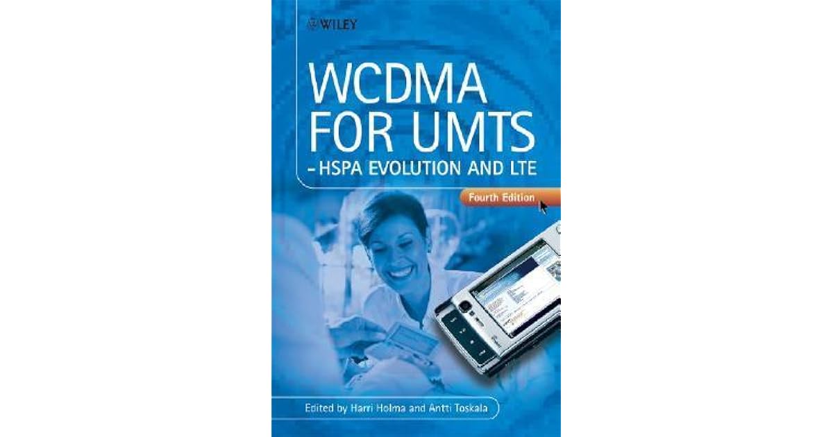 WCDMA for UMTS: HSPA Evolution and LTE by Harri Holma