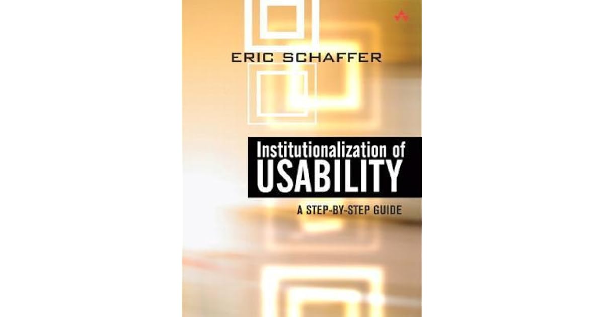 Institutionalization of Usability: A Step-By-Step Guide by Eric Schaffer