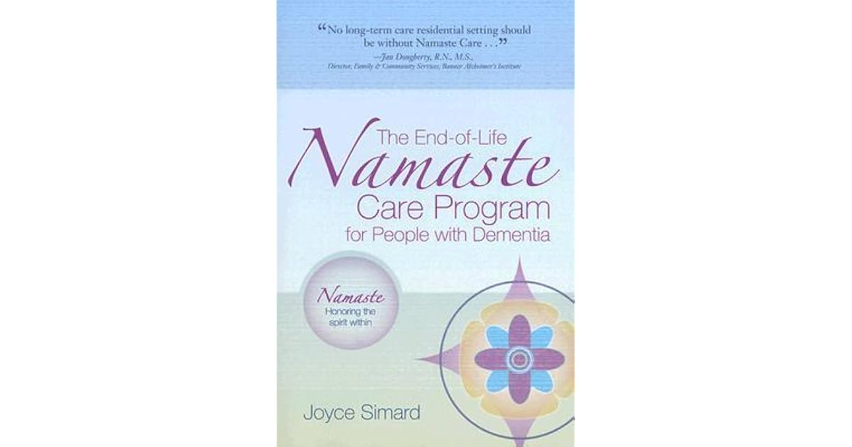 The End-of-Life Namaste Care Program for People with Dementia by Joyce ...