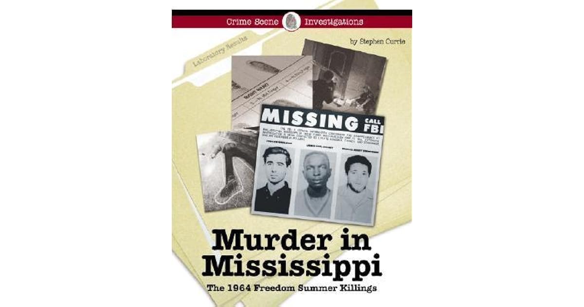 Murder in Mississippi: The 1964 Freedom Summer Killings by Stephen Currie
