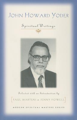 John Howard Yoder: Spiritual Writings by John Howard Yoder