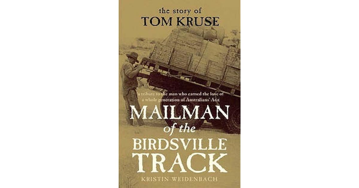 Mailman of the Birdsville Track: The Story of Tom Kruse by Kristin ...