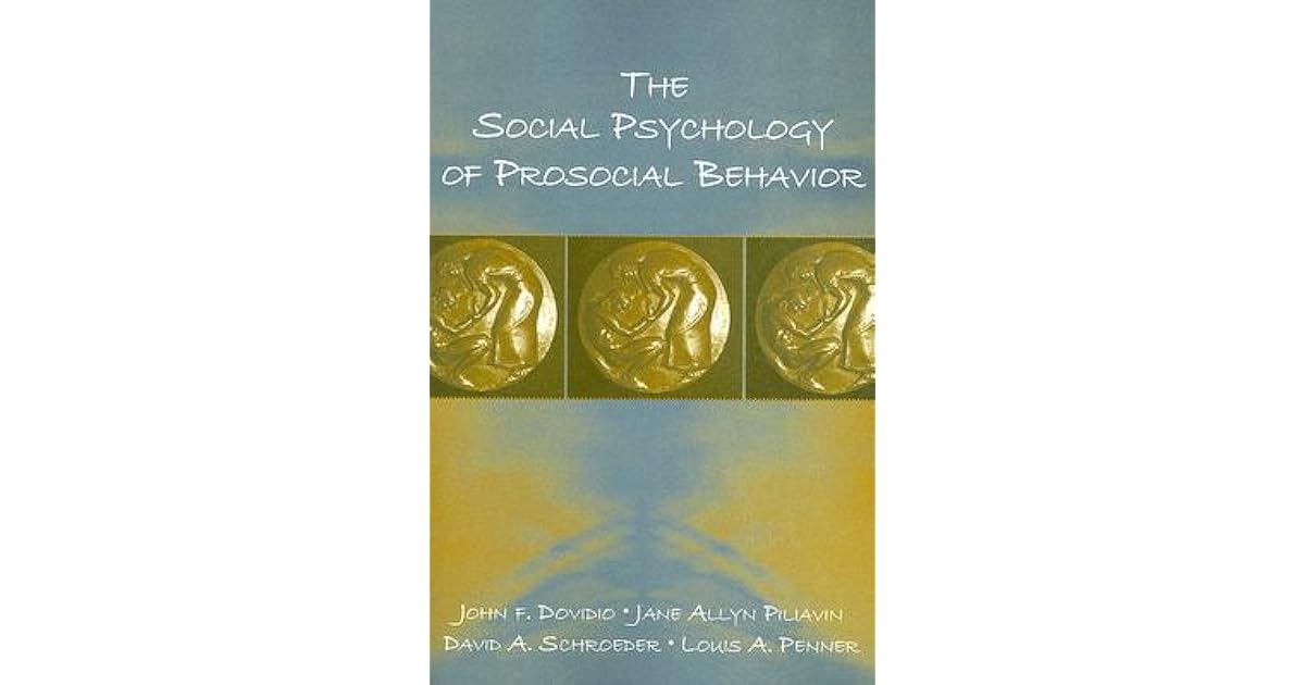 The Social Psychology of Prosocial Behavior by John F. Dovidio