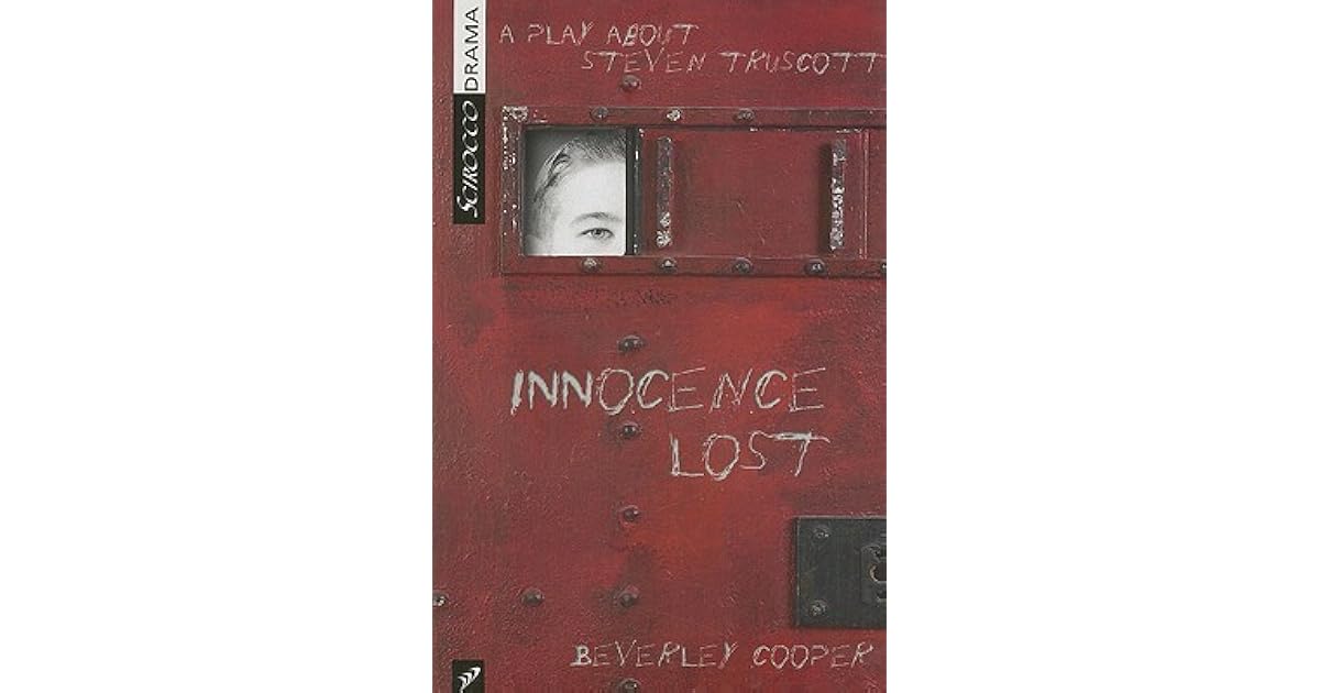 Innocence Lost: A Play about Steven Truscott by Beverley Cooper