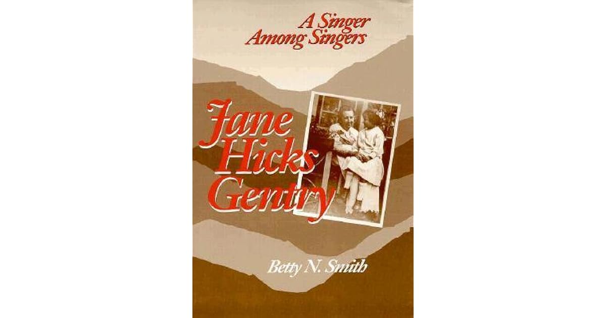 Jane Hicks Gentry: A Singer Among Singers by Betty N. Smith