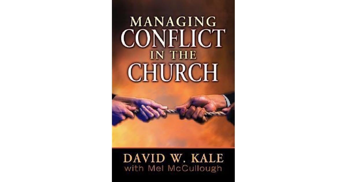 Managing Conflict in the Church by David W. Kale